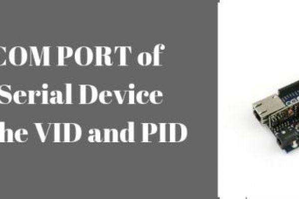 Get Com Port Of Usb Serial Device Using The Vid And Pid On Windows